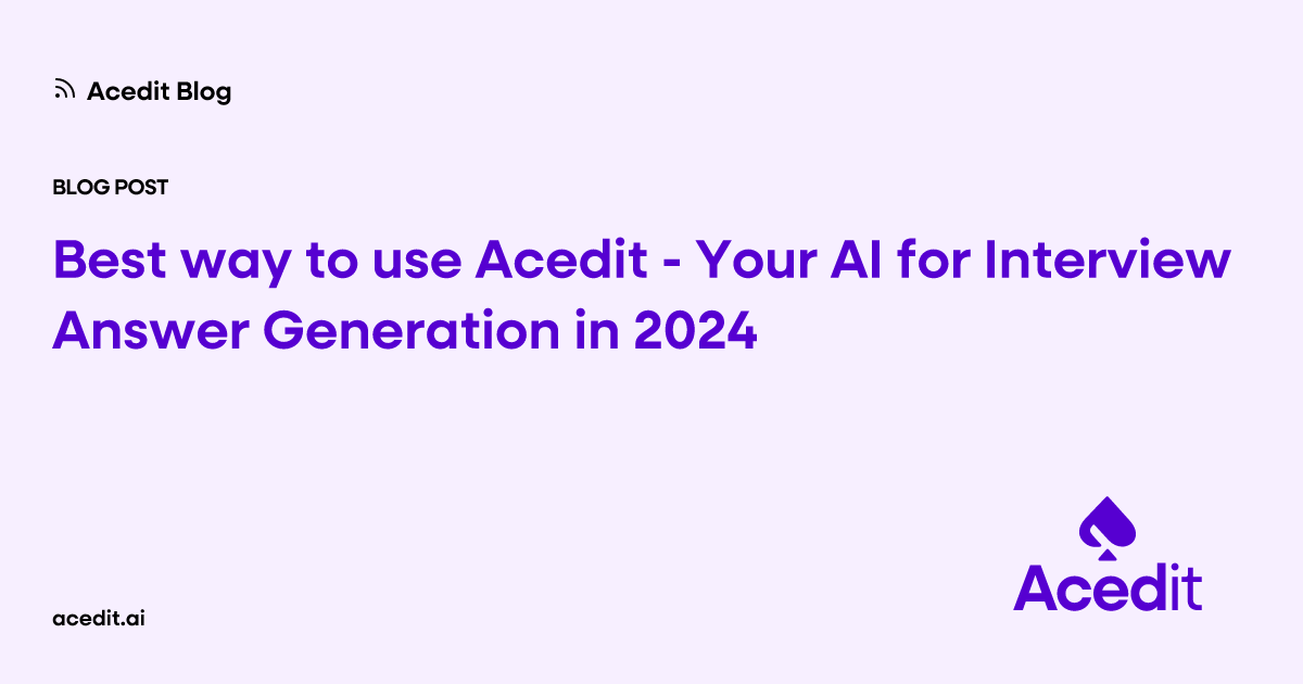 Best way to use Acedit - Your AI for Interview Answer Generation in 2024